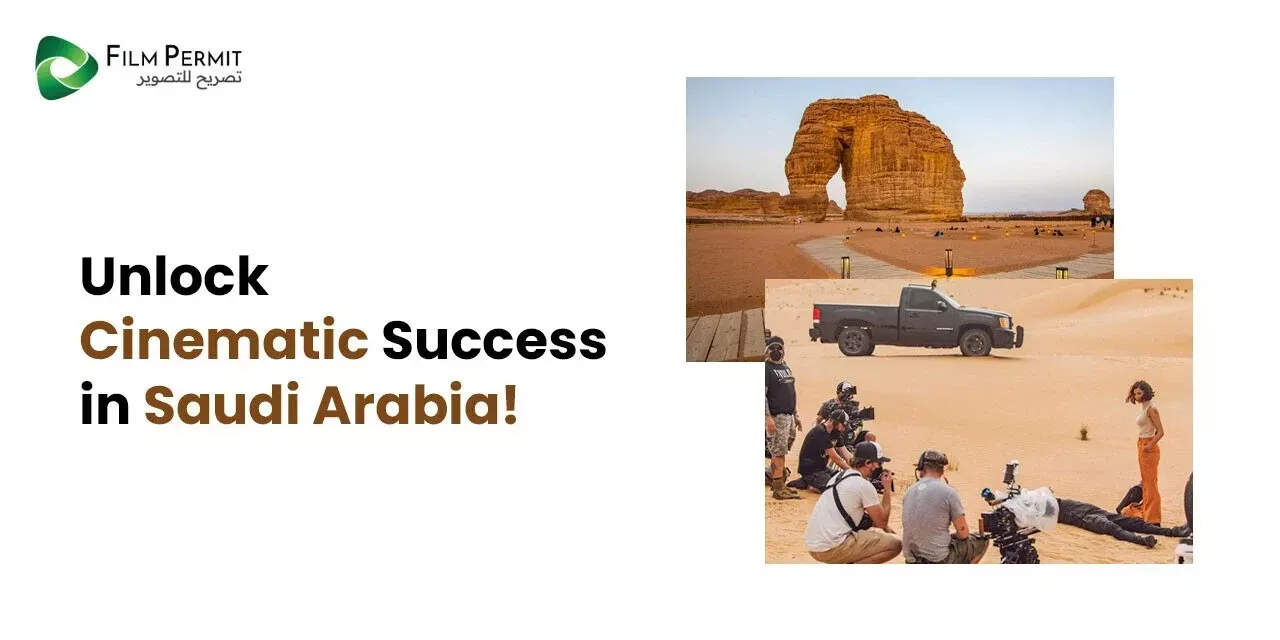 Navigate Film Production & Permits in Saudi Arabia: A Guide