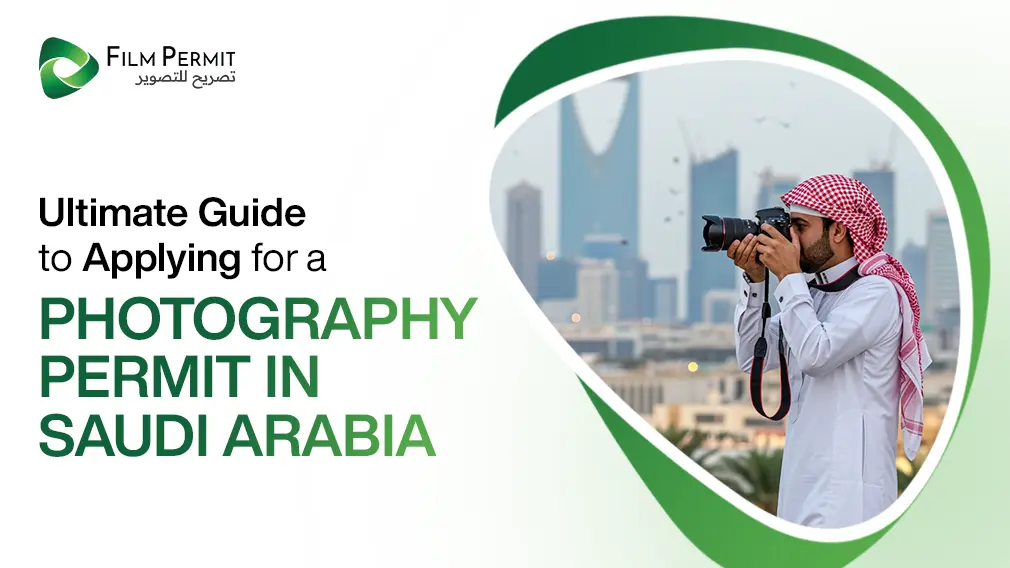 Photography Permit in Saudi Arabia Guide for 2026