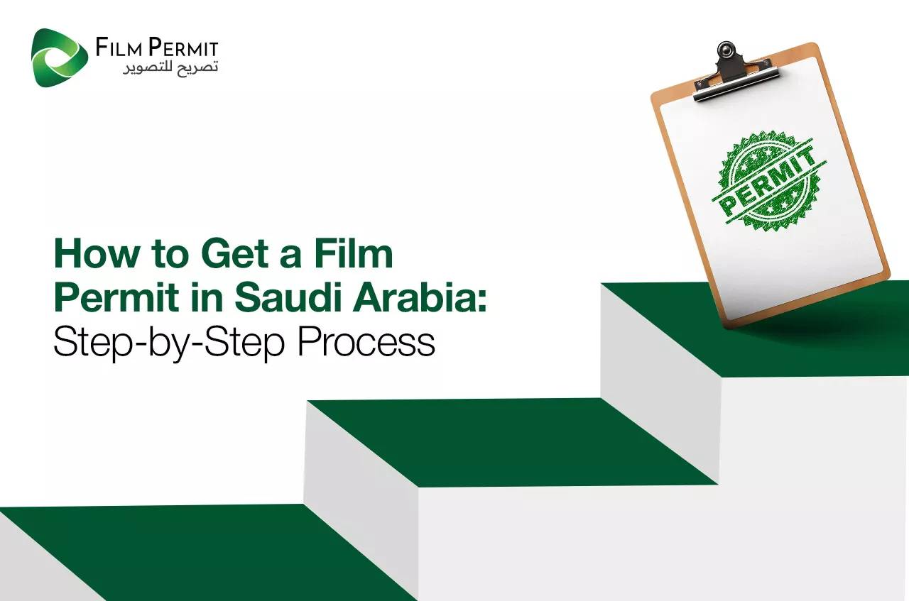 Get a Film Permit in Saudi Arabia: Step-by-Step Process