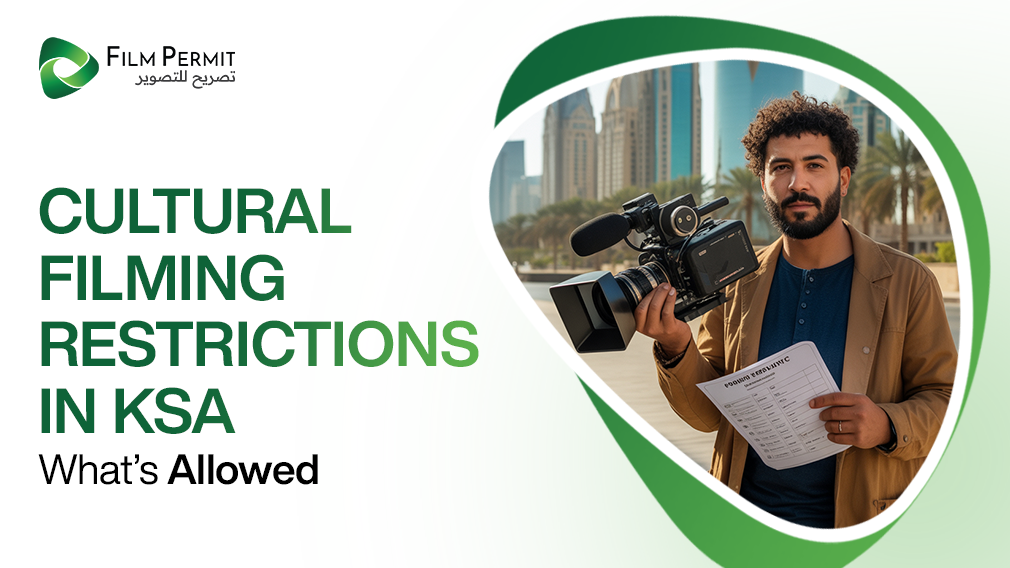 Cultural Filming Restrictions KSA: What Filmmakers Must Know