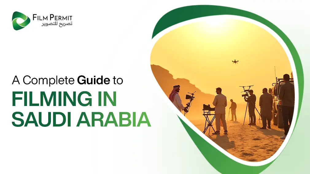 Filming in Saudi Arabia: Complete Guide for Filmmakers