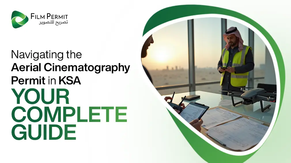 Aerial Cinematography Permit Guide in Saudi Arabia