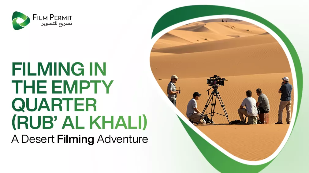 Filming in the Empty Quarter – Saudi Arabia Desert Guide