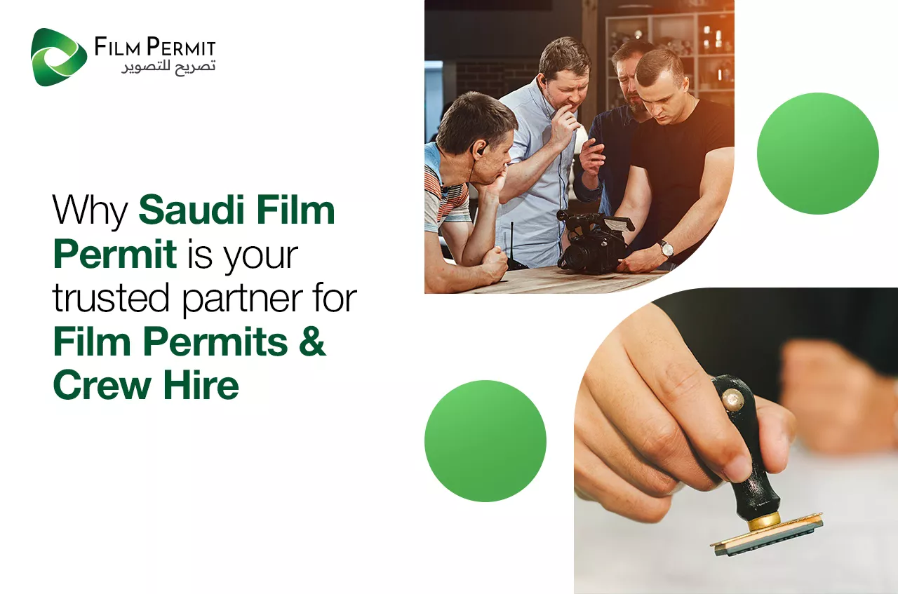 Saudi Film Permit: Trusted Film Permits & Crew Partner